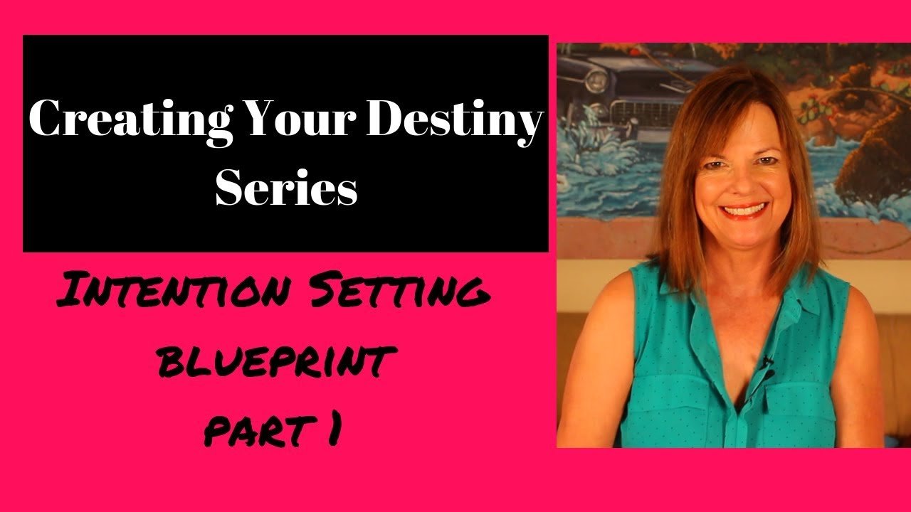 Intention Setting Blueprint – Part 1 - Gloria Marie Pierson